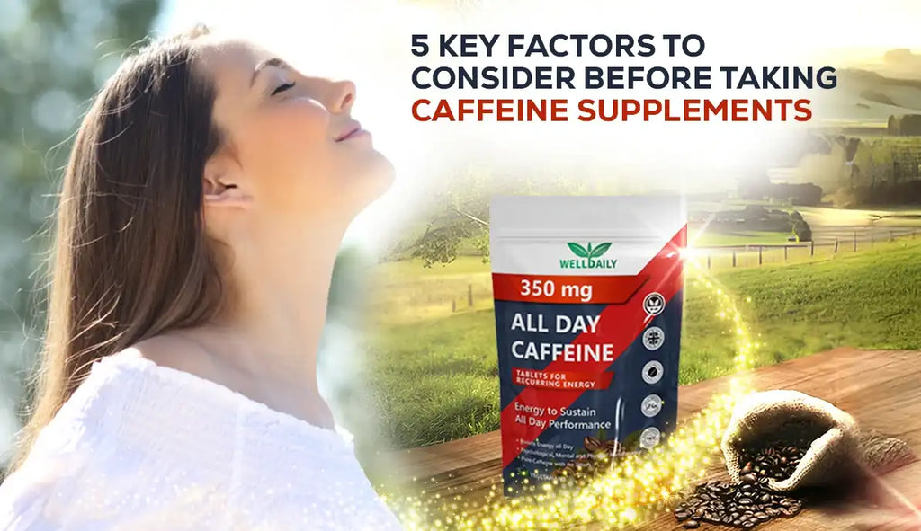 5 Key Factors To Consider Before Taking Caffeine Supplements – WELL DAILY