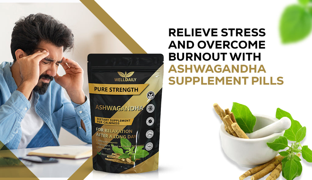 Lead a Stress-Free Life with Ashwagandha Supplement Pills – WELL DAILY