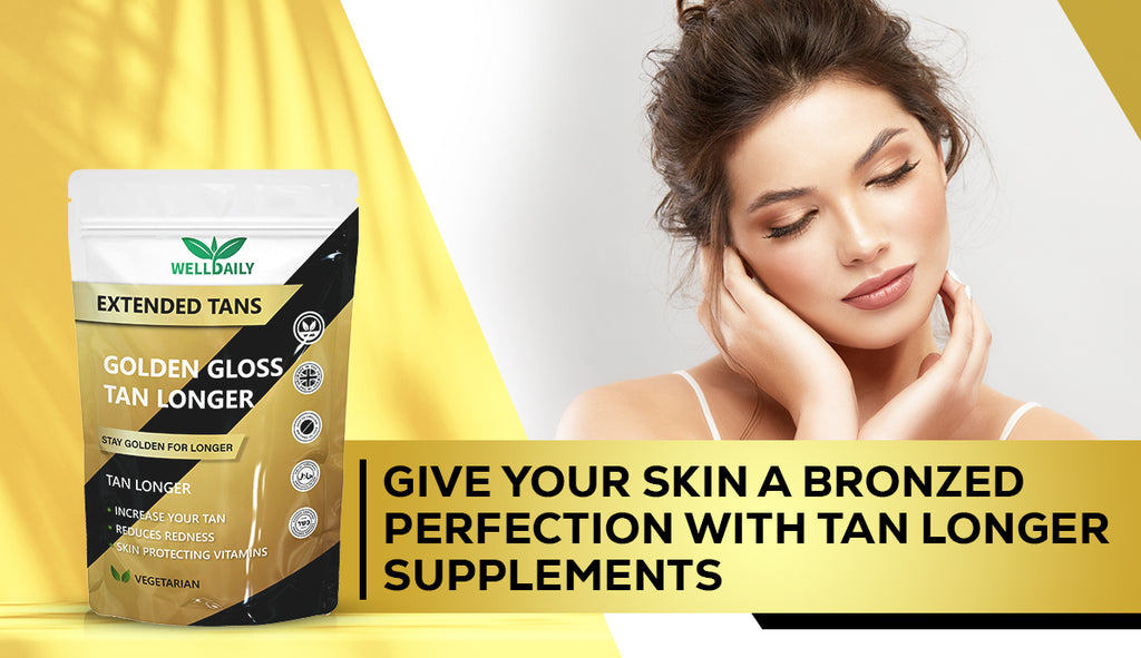 Give Your Skin A Bronzed Perfection With Tan Longer Supplements – WELL ...